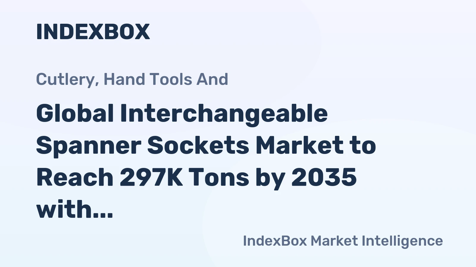 Global Interchangeable Spanner Sockets Market to Reach 297K Tons by 2035 with a Value of $2.9B