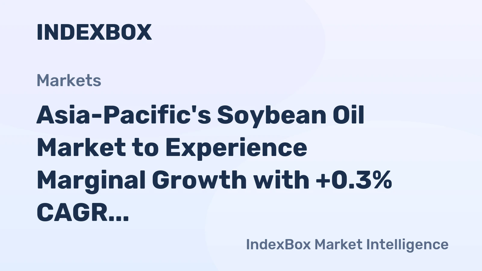 Asia-Pacific's Soybean Oil Market to Experience Marginal Growth with +0.3% CAGR by 2035