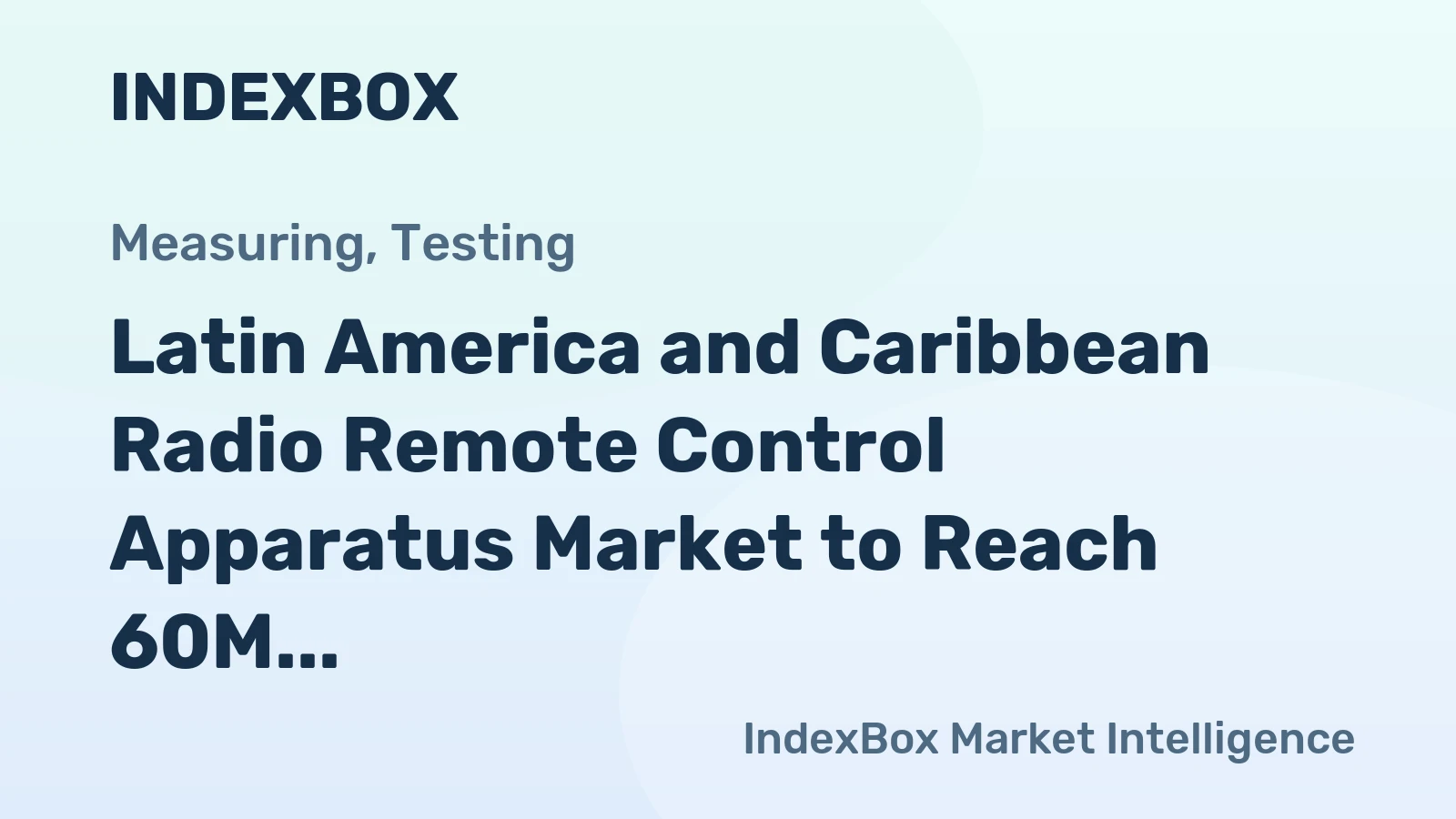 Latin America and Caribbean Radio Remote Control Apparatus Market to Reach 60M Units by 2035, Valued at $713M