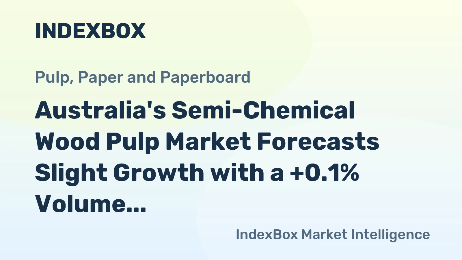 Australia's Semi-Chemical Wood Pulp Market Forecasts Slight Growth with a +0.1% Volume CAGR