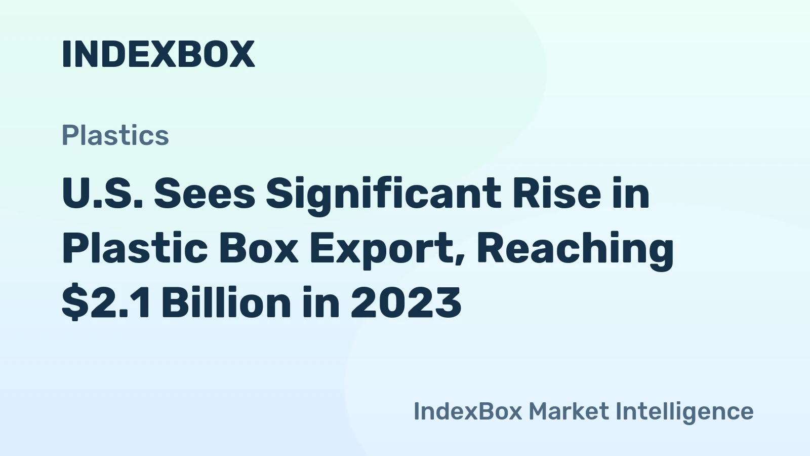 U.S. Sees Significant Rise in Plastic Box Export, Reaching $2.1 Billion in 2023