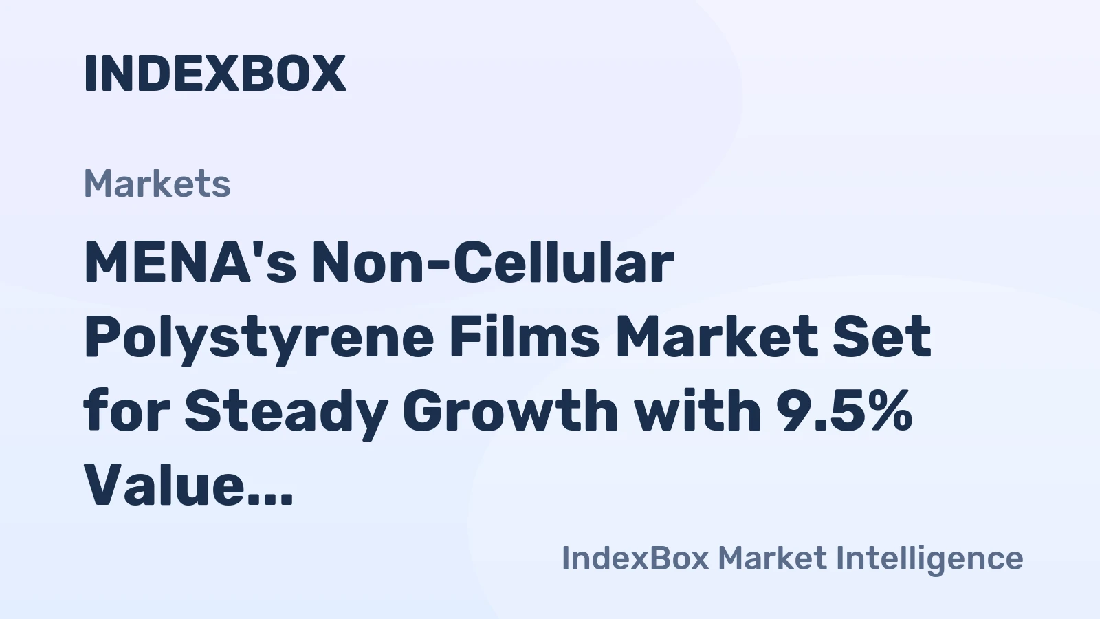 MENA's Non-Cellular Polystyrene Films Market Set for Steady Growth with 9.5% Value CAGR Through 2035