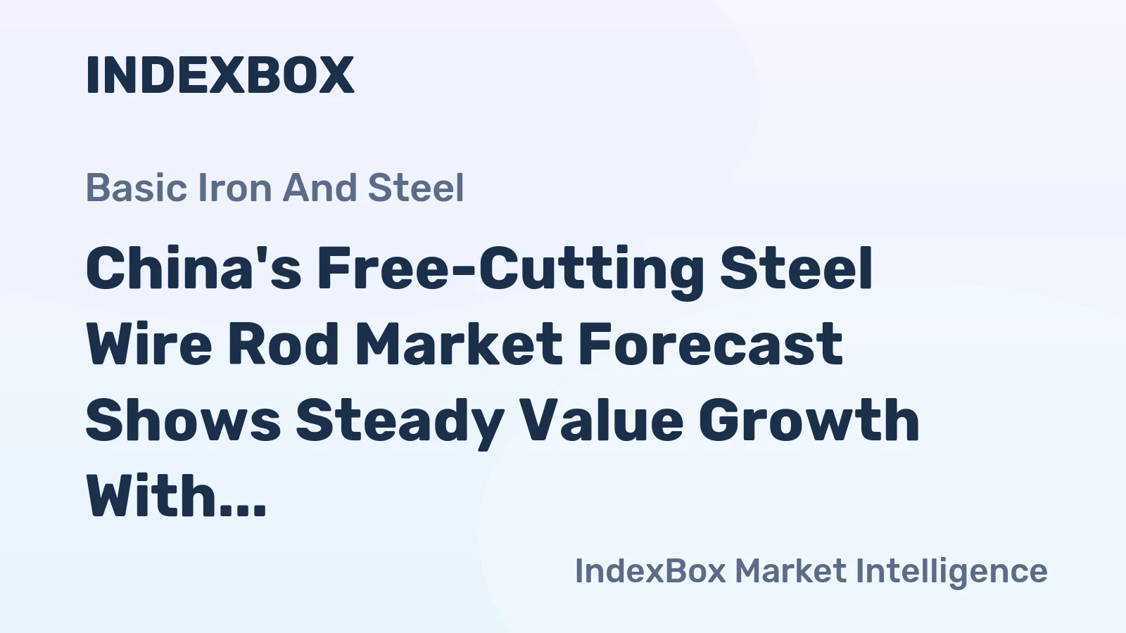 China's Free-Cutting Steel Wire Rod Market Forecast Shows Steady Value Growth With 2.8% CAGR