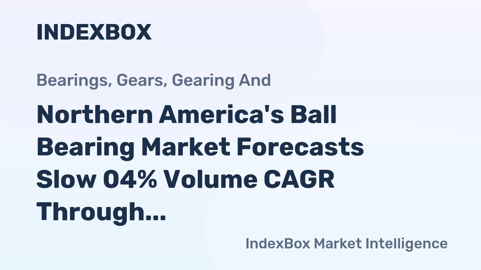 Northern America's Ball Bearing Market Forecasts Slow 04% Volume CAGR Through 2035