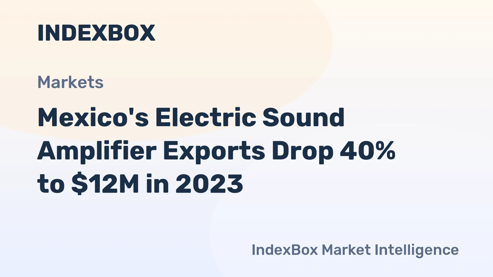 Mexico's Electric Sound Amplifier Exports Drop 40% to $12M in 2023