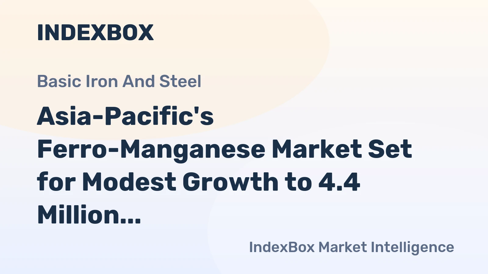 Asia-Pacific's Ferro-Manganese Market Set for Modest Growth to 4.4 Million Tons and $2.7 Billion