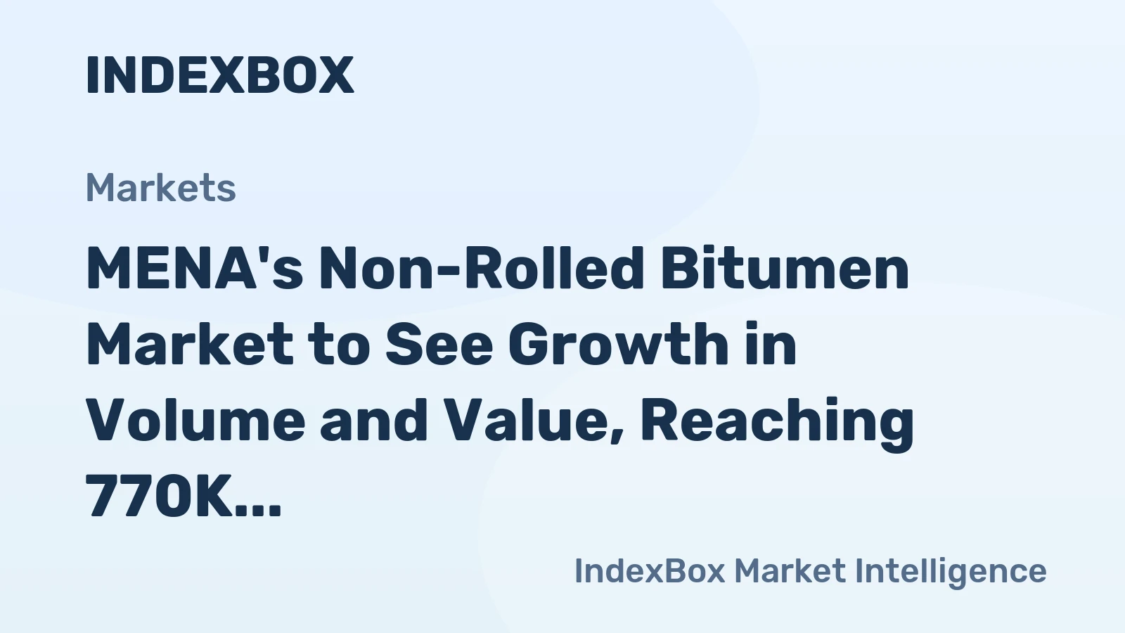 MENA's Non-Rolled Bitumen Market to See Growth in Volume and Value, Reaching 770K tons and $618M by 2035