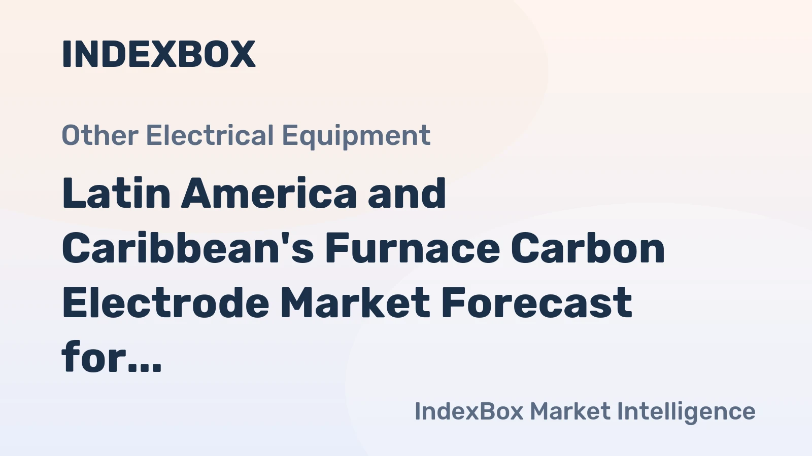 Latin America and Caribbean's Furnace Carbon Electrode Market Forecast for Modest Growth with 1% CAGR in Value
