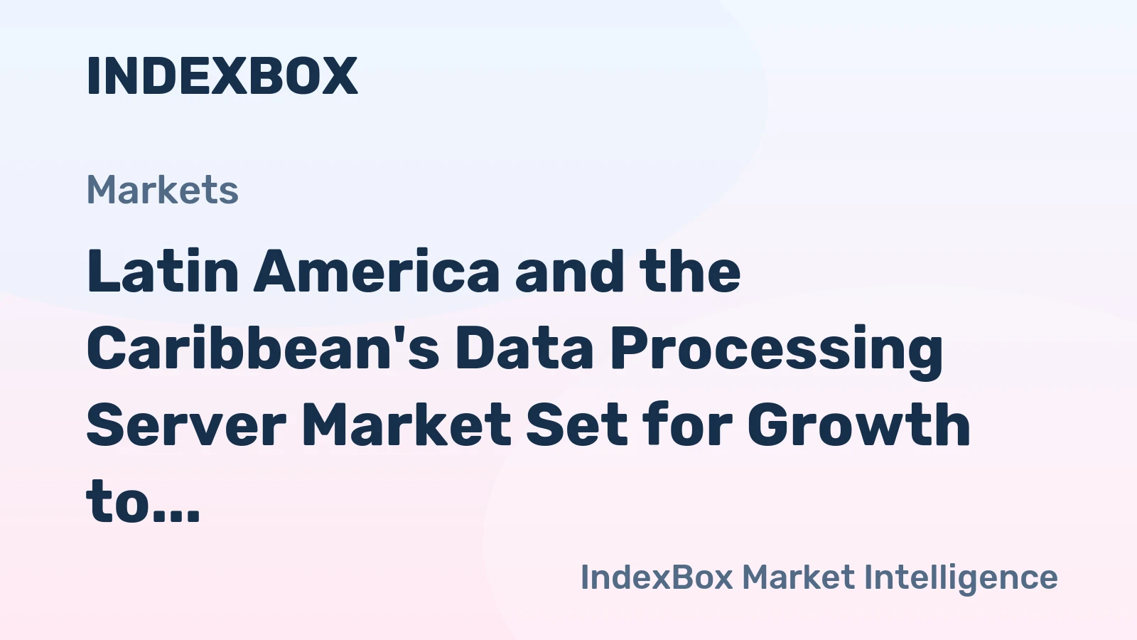 Latin America and the Caribbean's Data Processing Server Market Set for Growth to 4 Million Units and $4.5 Billion by 2035