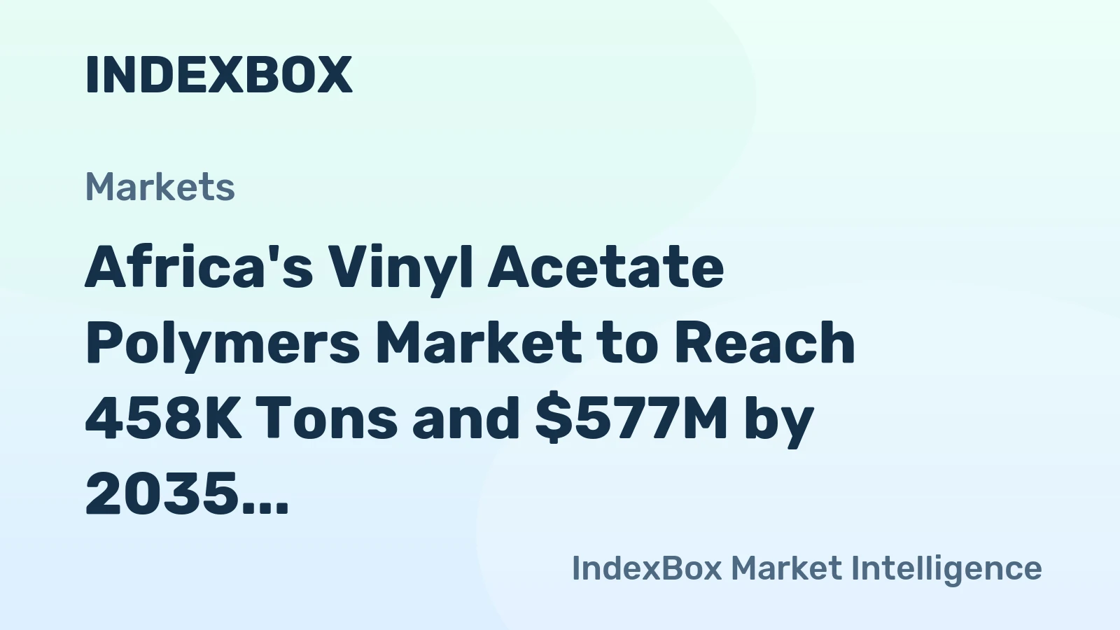 Africa's Vinyl Acetate Polymers Market to Reach 458K Tons and $577M by 2035