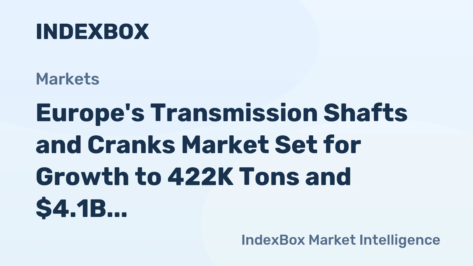 Europe's Transmission Shafts and Cranks Market Set for Growth to 422K Tons and $4.1B by 2035