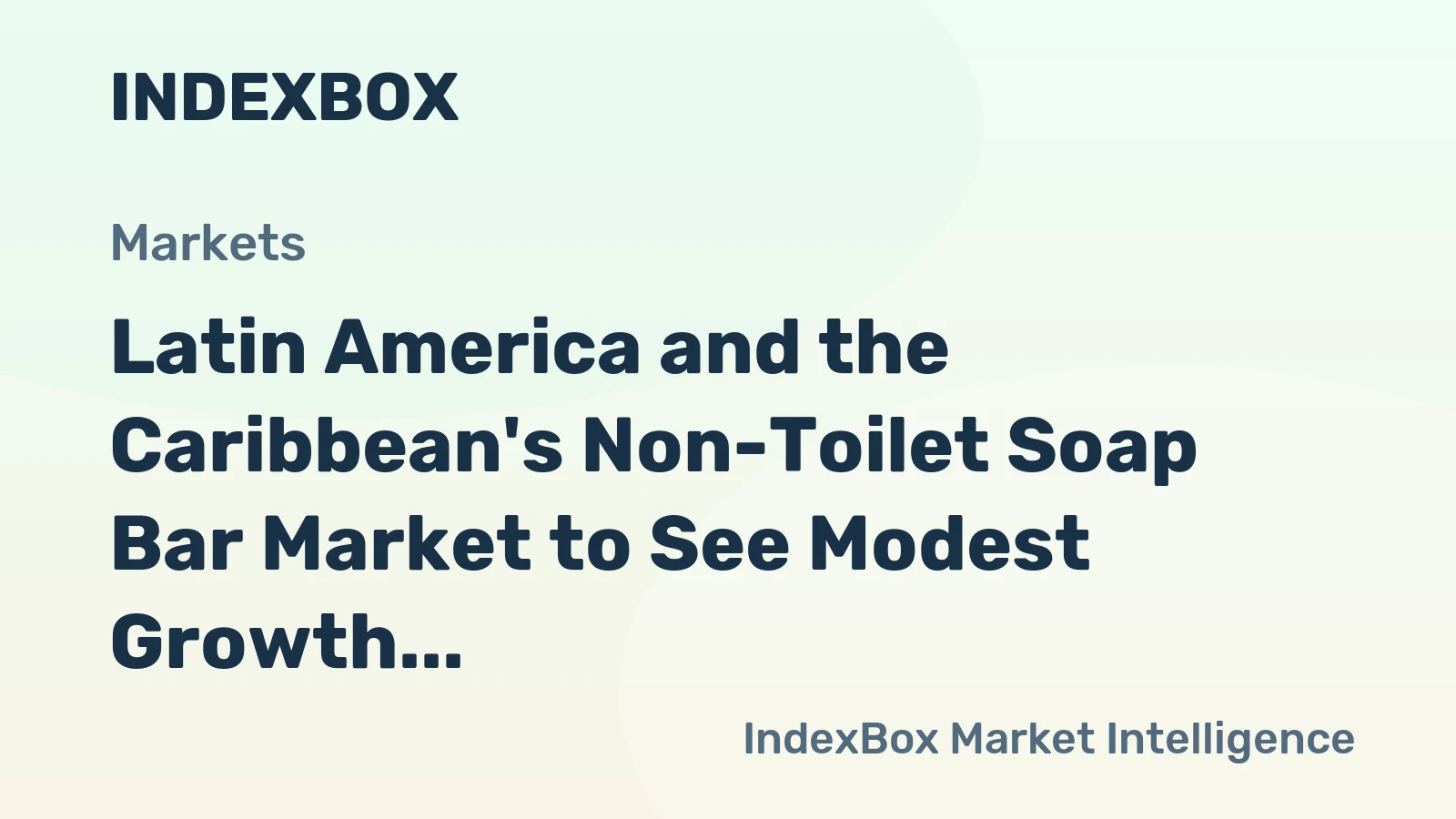 Latin America and the Caribbean's Non-Toilet Soap Bar Market to See Modest Growth with a 2% CAGR in Value