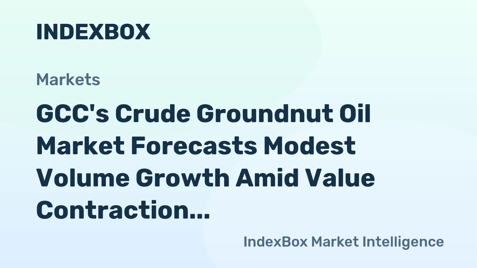 GCC's Crude Groundnut Oil Market Forecasts Modest Volume Growth Amid Value Contraction