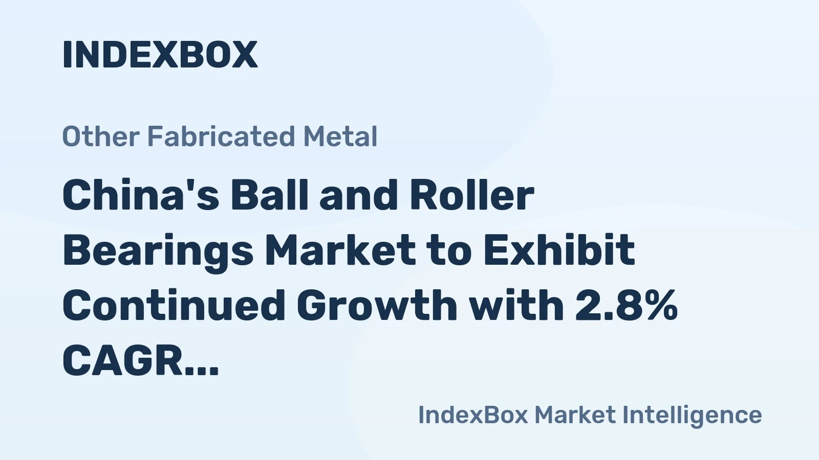 China's Ball and Roller Bearings Market to Exhibit Continued Growth with 2.8% CAGR