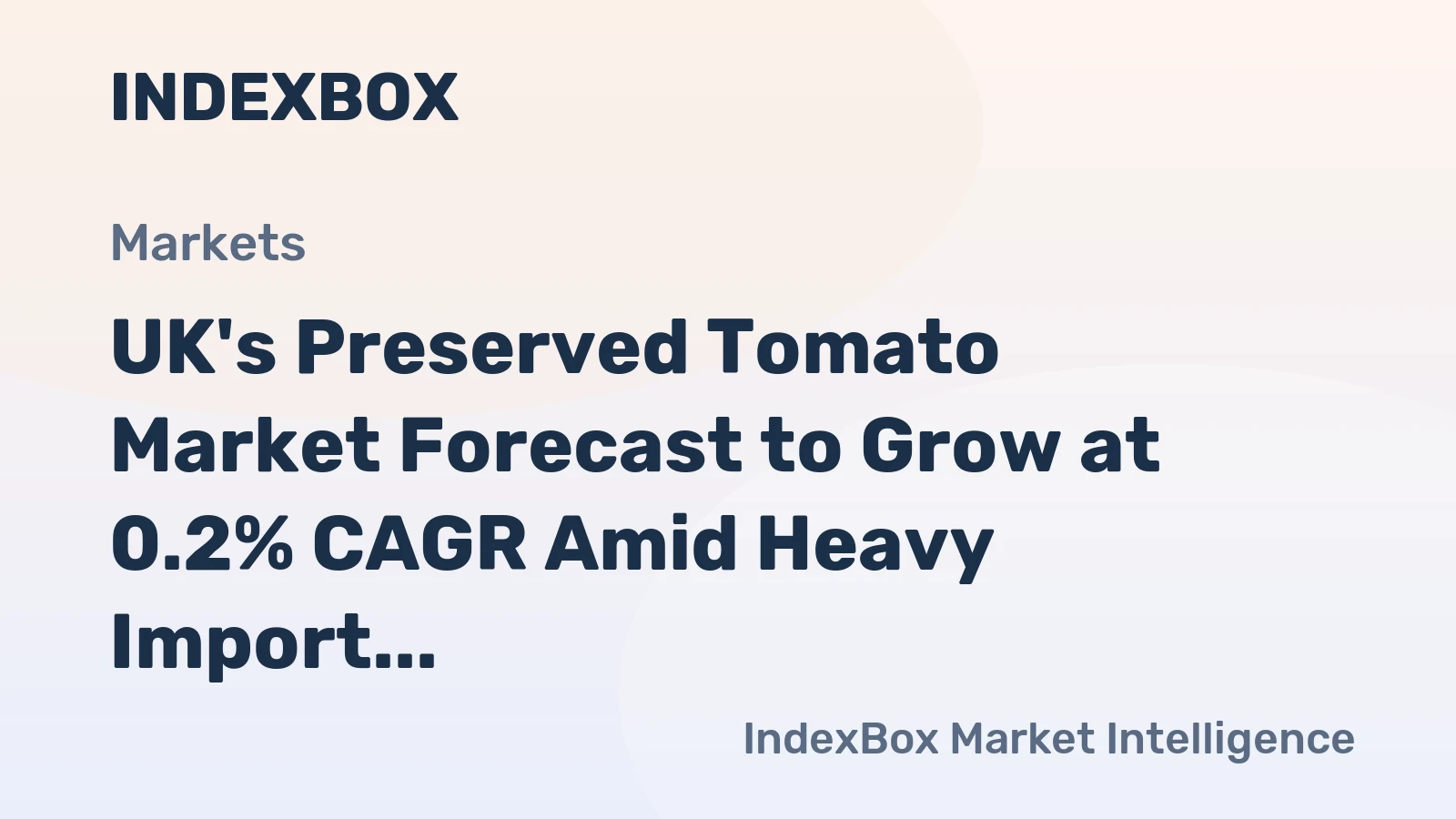 UK's Preserved Tomato Market Forecast to Grow at 0.2% CAGR Amid Heavy Import Reliance