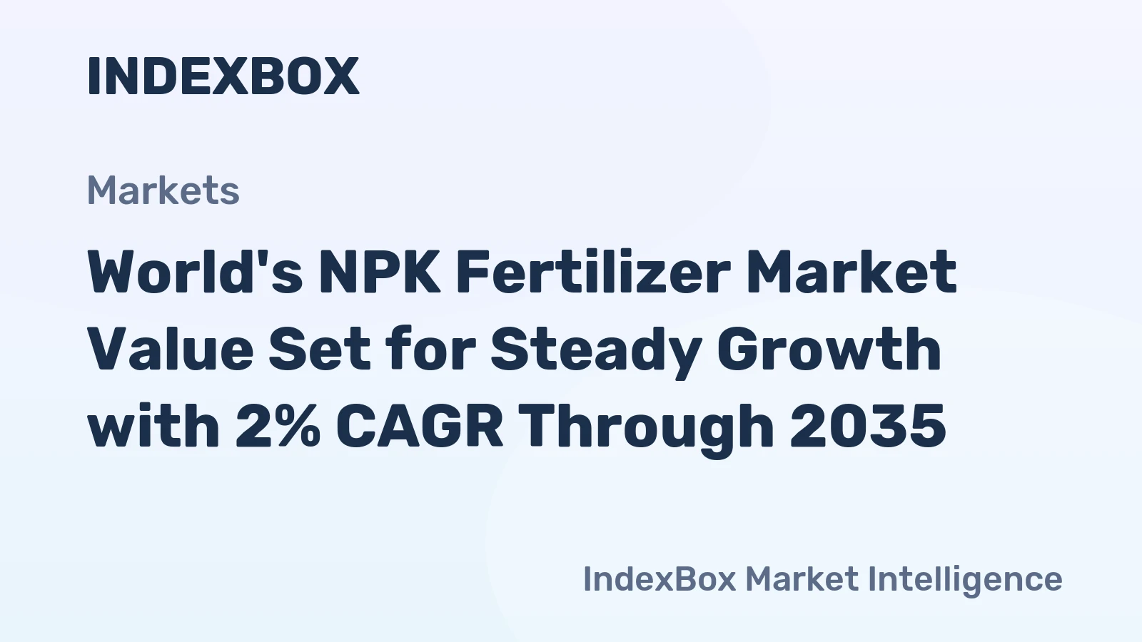 World's NPK Fertilizer Market Value Set for Steady Growth with 2% CAGR Through 2035