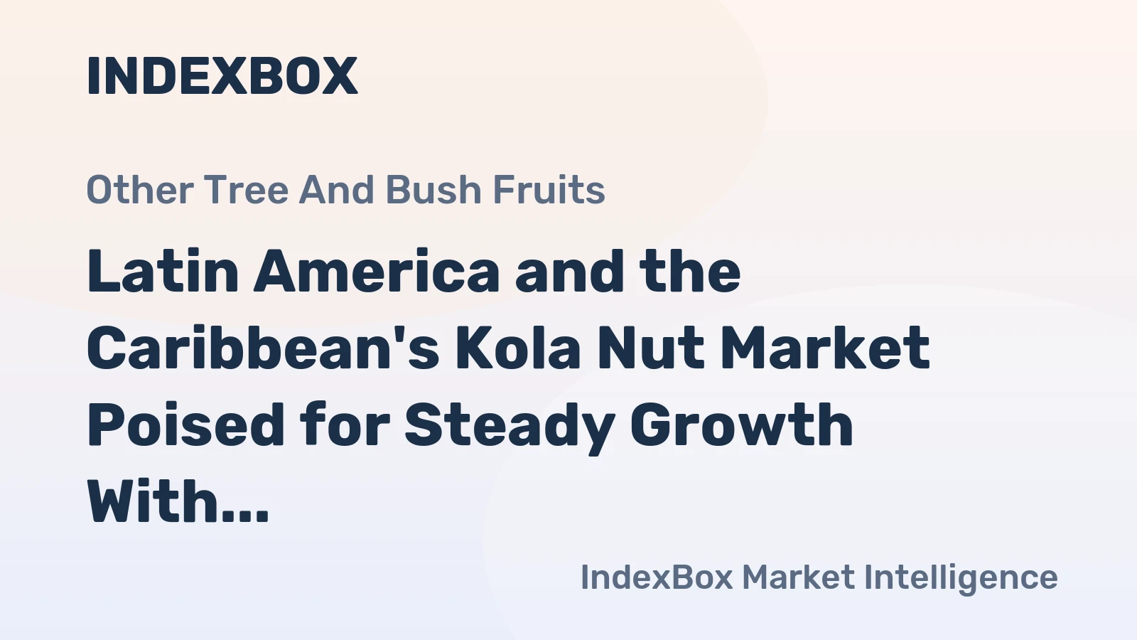 Latin America and the Caribbean's Kola Nut Market Poised for Steady Growth With 3.6% CAGR Forecast