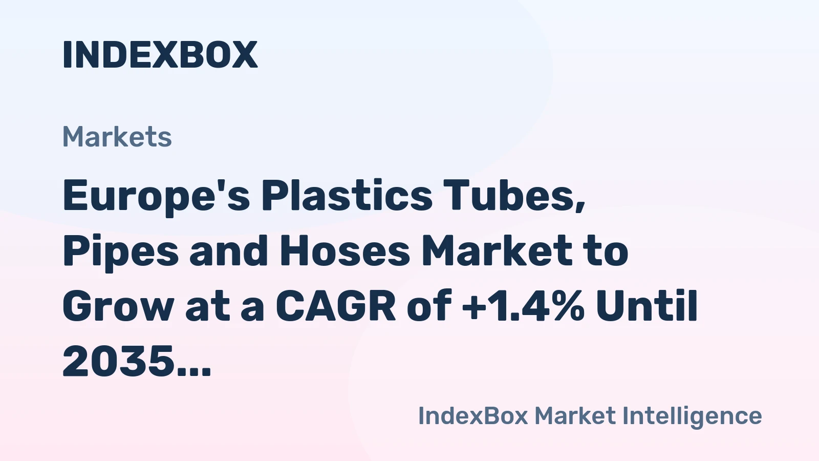 Europe's Plastics Tubes, Pipes and Hoses Market to Grow at a CAGR of +1.4% Until 2035