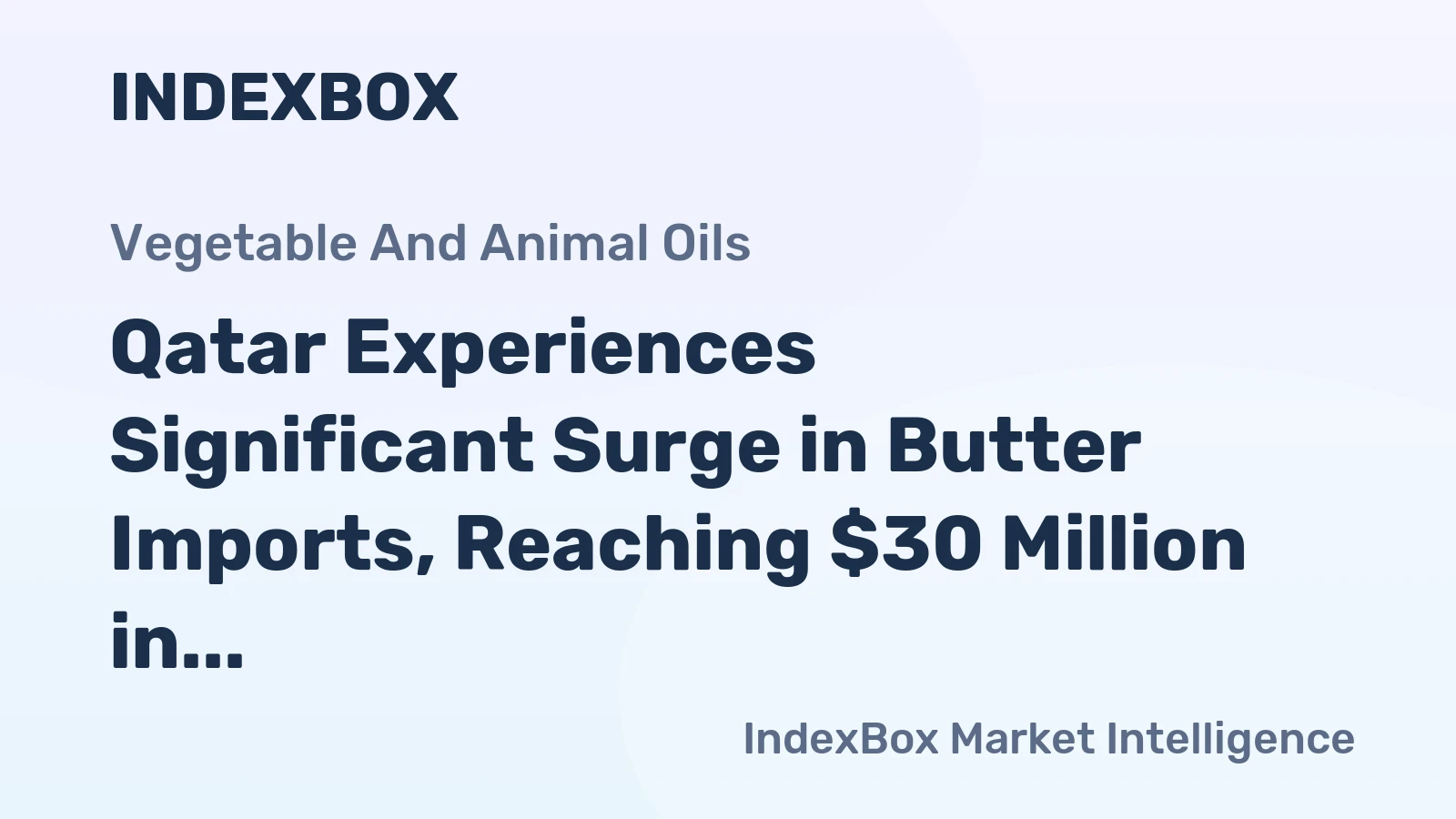 Qatar Experiences Significant Surge in Butter Imports, Reaching $30 Million in 2024