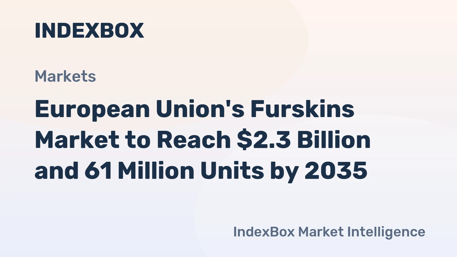 European Union's Furskins Market to Reach $2.3 Billion and 61 Million Units by 2035