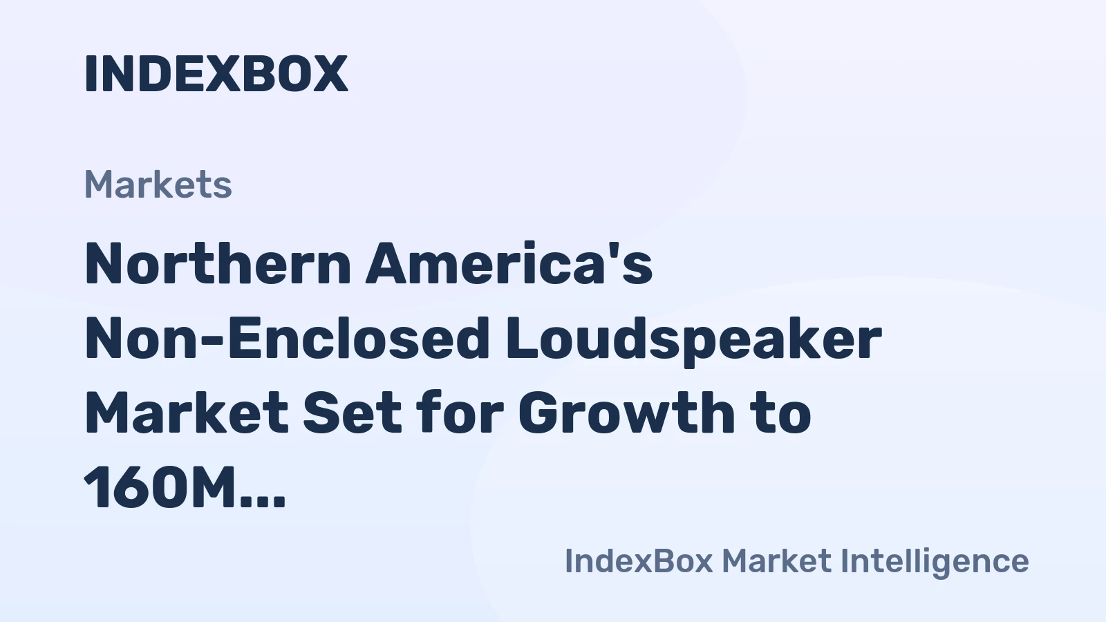 Northern America's Non-Enclosed Loudspeaker Market Set for Growth to 160M Units and $1.2B in Value