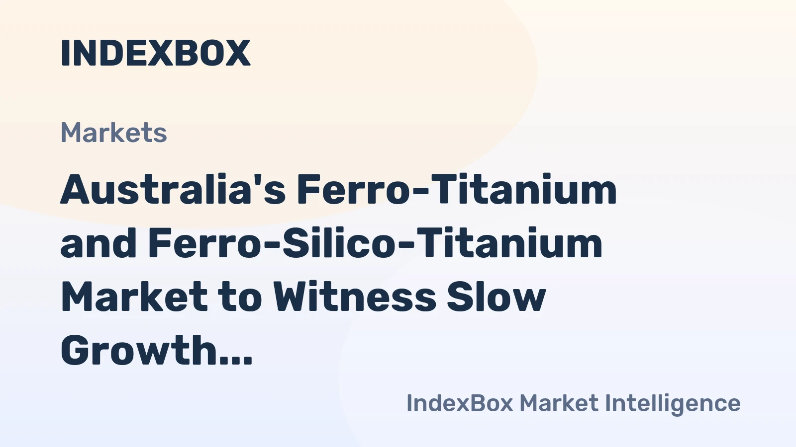 Australia's Ferro-Titanium and Ferro-Silico-Titanium Market to Witness Slow Growth with a CAGR of +0.4% from 2024 to 2035