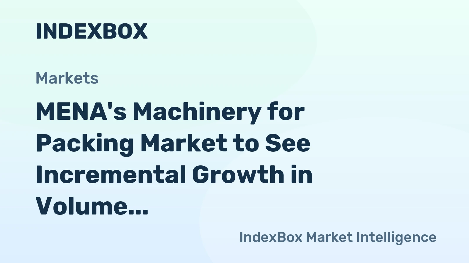 MENA's Machinery for Packing Market to See Incremental Growth in Volume and Value Over Next Decade