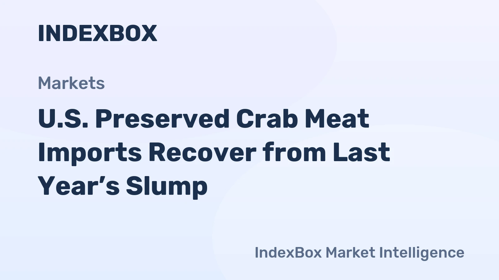 U.S. Preserved Crab Meat Imports Recover from Last Year’s Slump