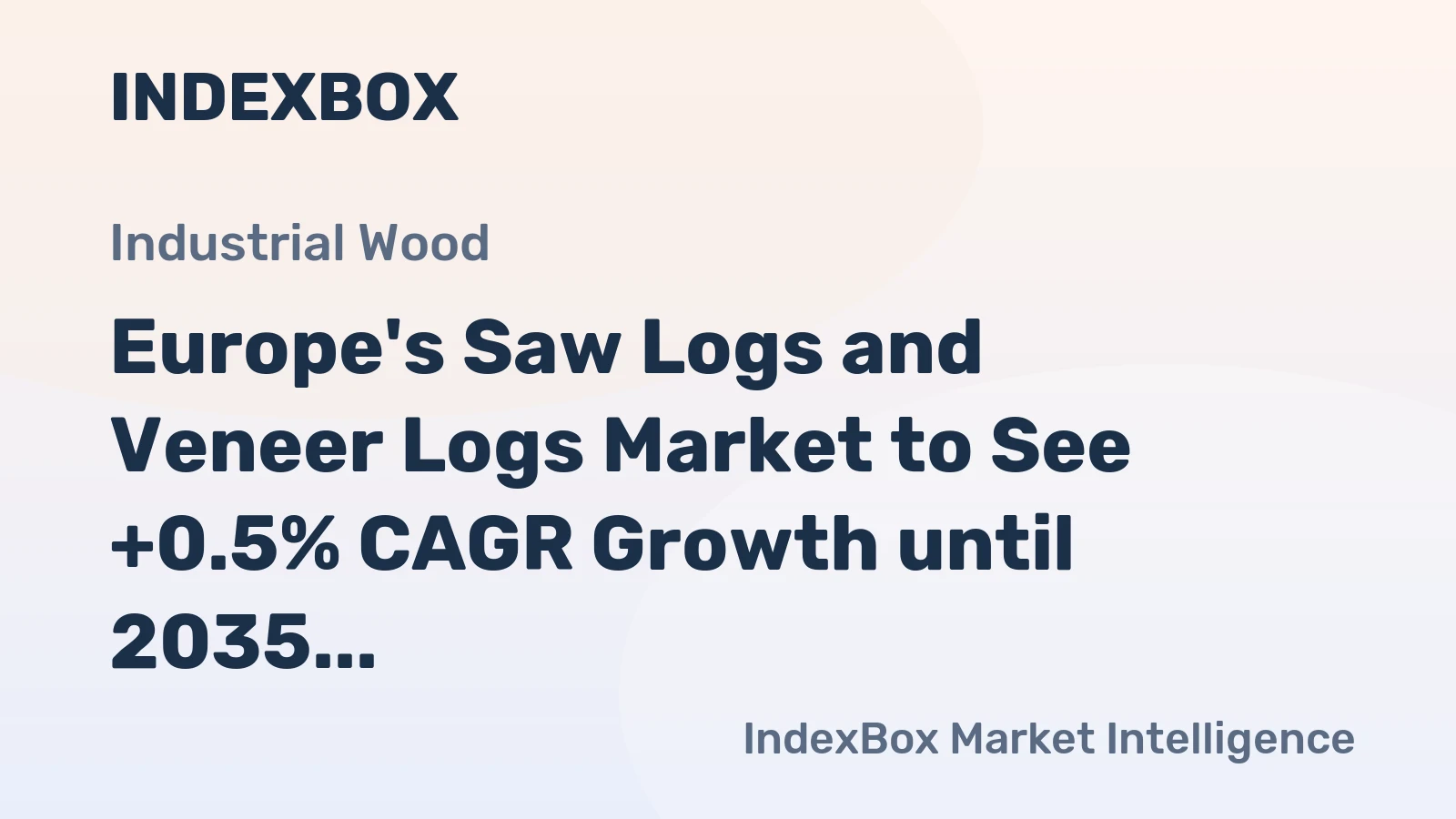 Europe's Saw Logs and Veneer Logs Market to See +0.5% CAGR Growth until 2035