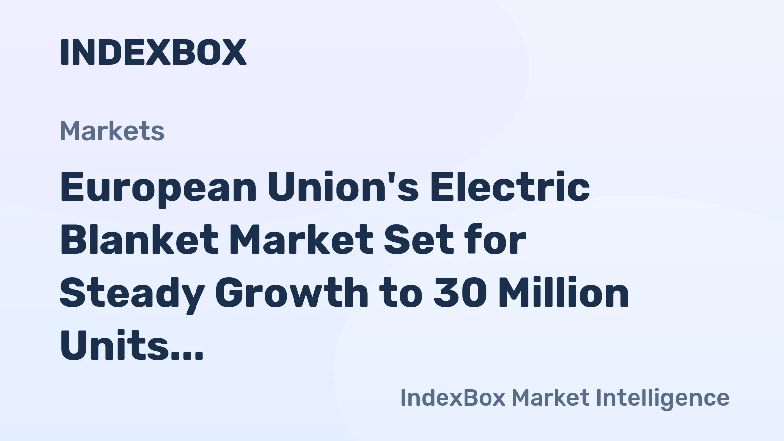 European Union's Electric Blanket Market Set for Steady Growth to 30 Million Units