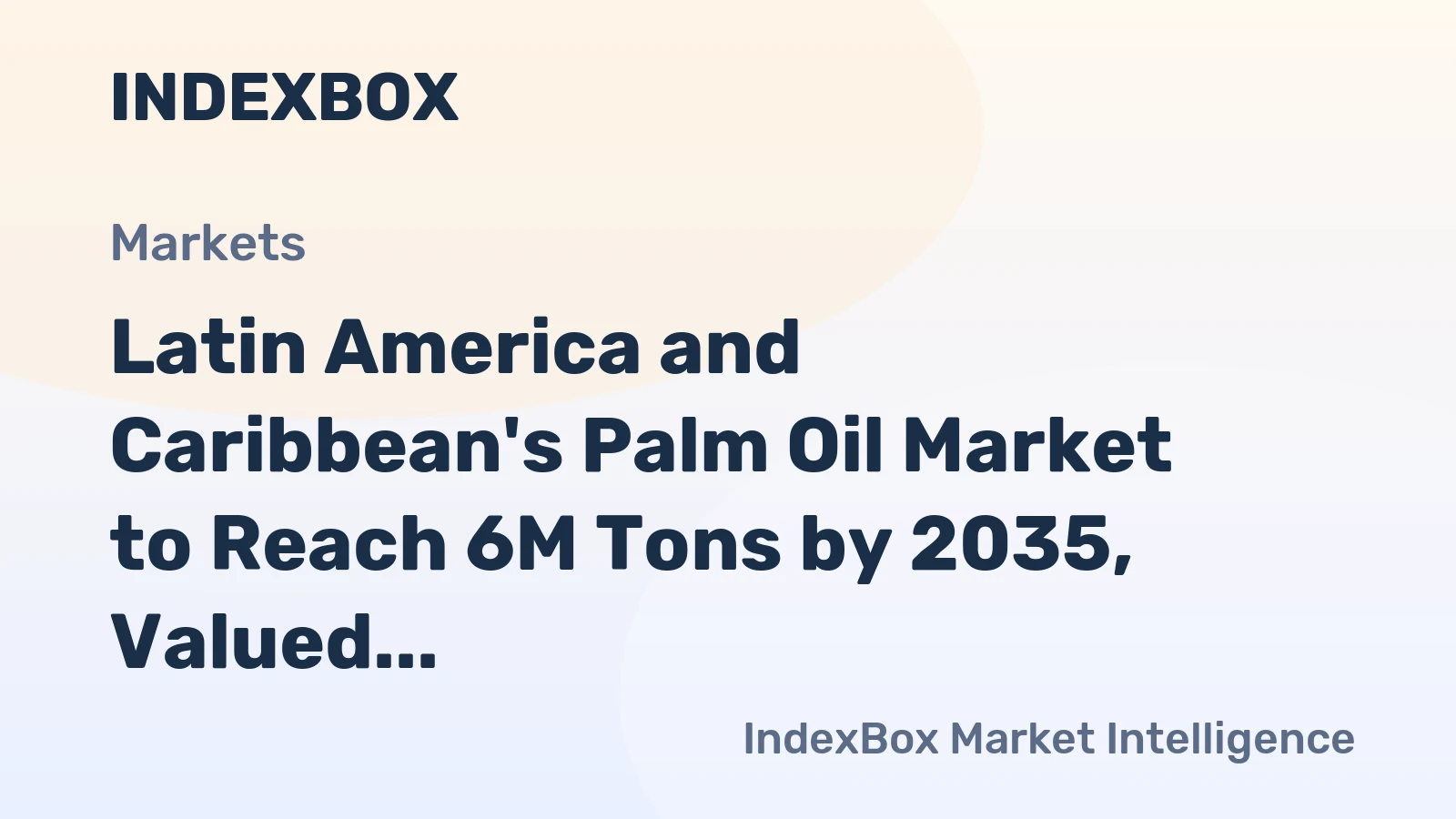 Latin America and Caribbean's Palm Oil Market to Reach 6M Tons by 2035, Valued at $7.5B