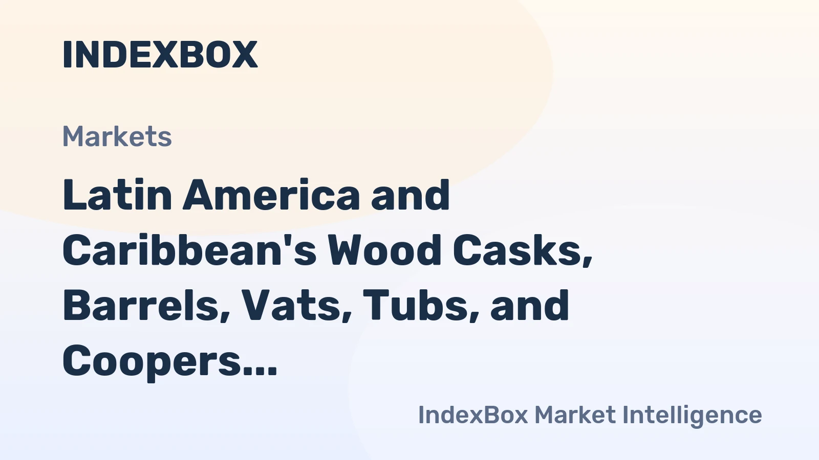 Latin America and Caribbean's Wood Casks, Barrels, Vats, Tubs, and Coopers Market to Reach 70M Units and $1B Value by 2035