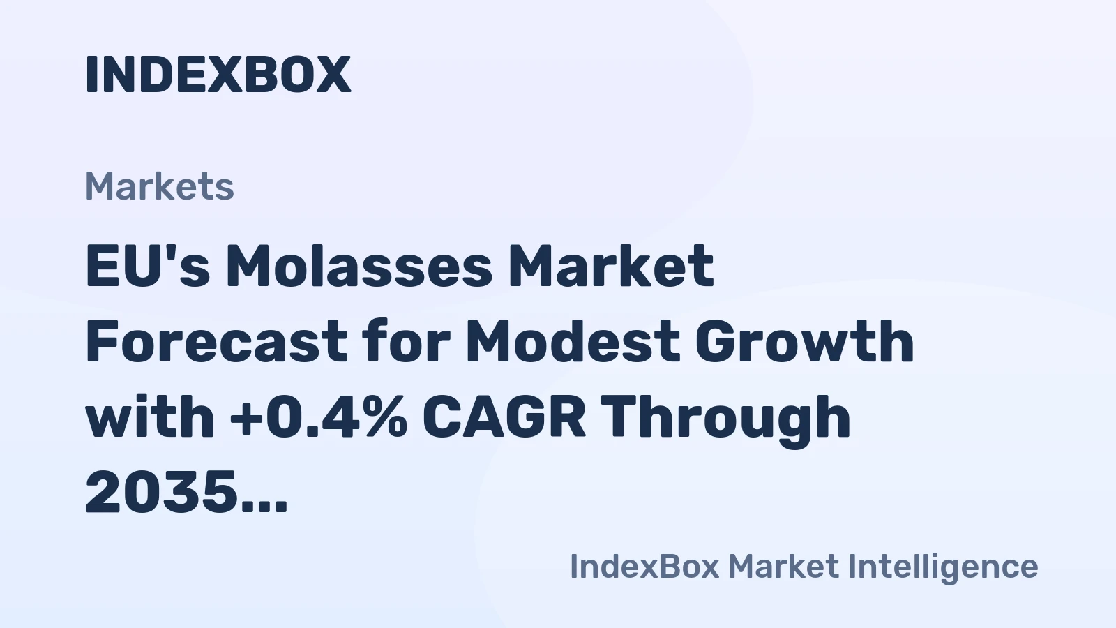 EU's Molasses Market Forecast for Modest Growth with +0.4% CAGR Through 2035