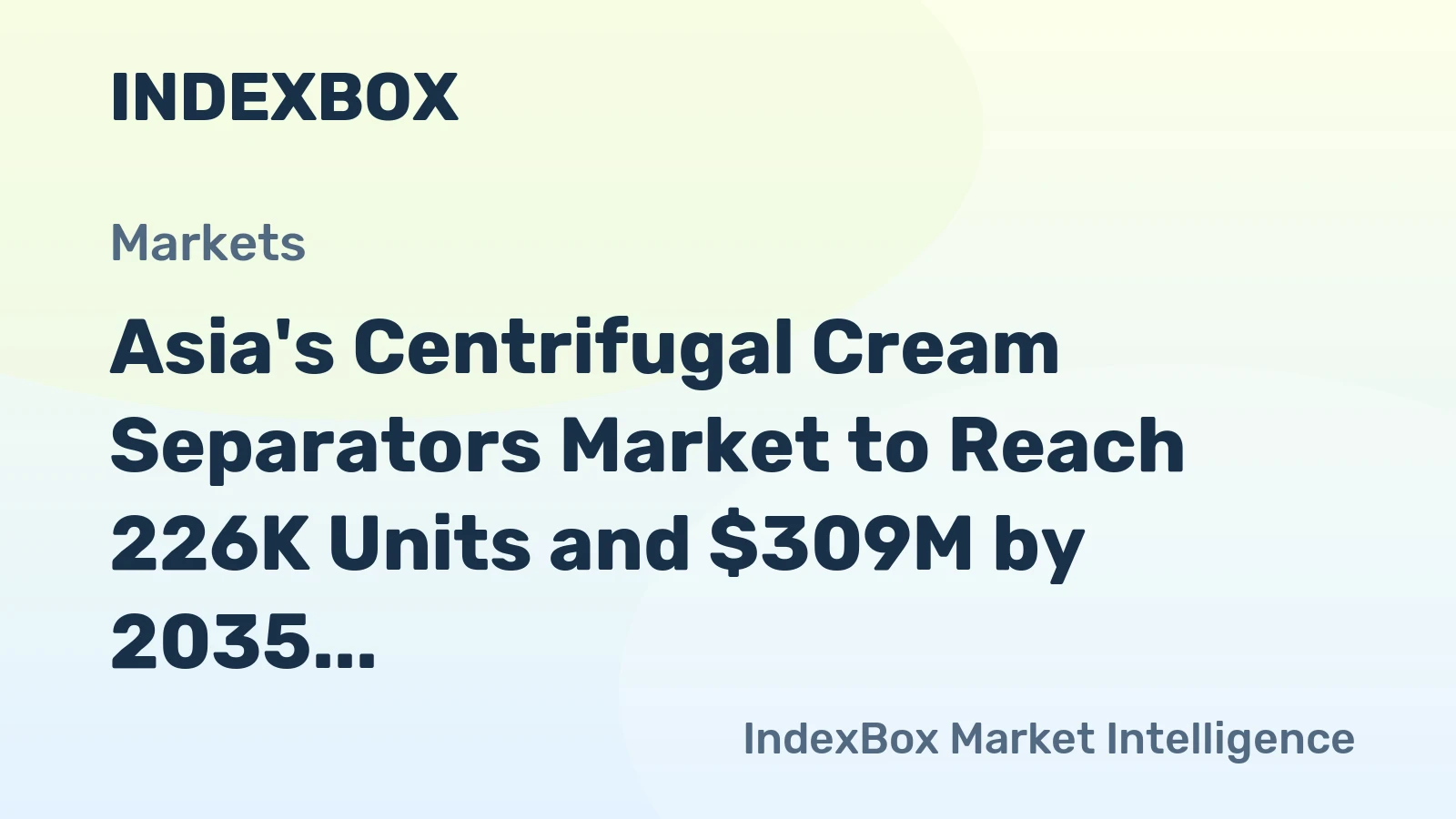 Asia's Centrifugal Cream Separators Market to Reach 226K Units and $309M by 2035