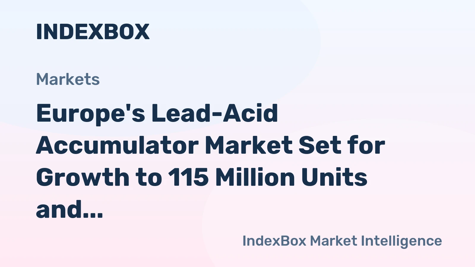 Europe's Lead-Acid Accumulator Market Set for Growth to 115 Million Units and $8.3 Billion