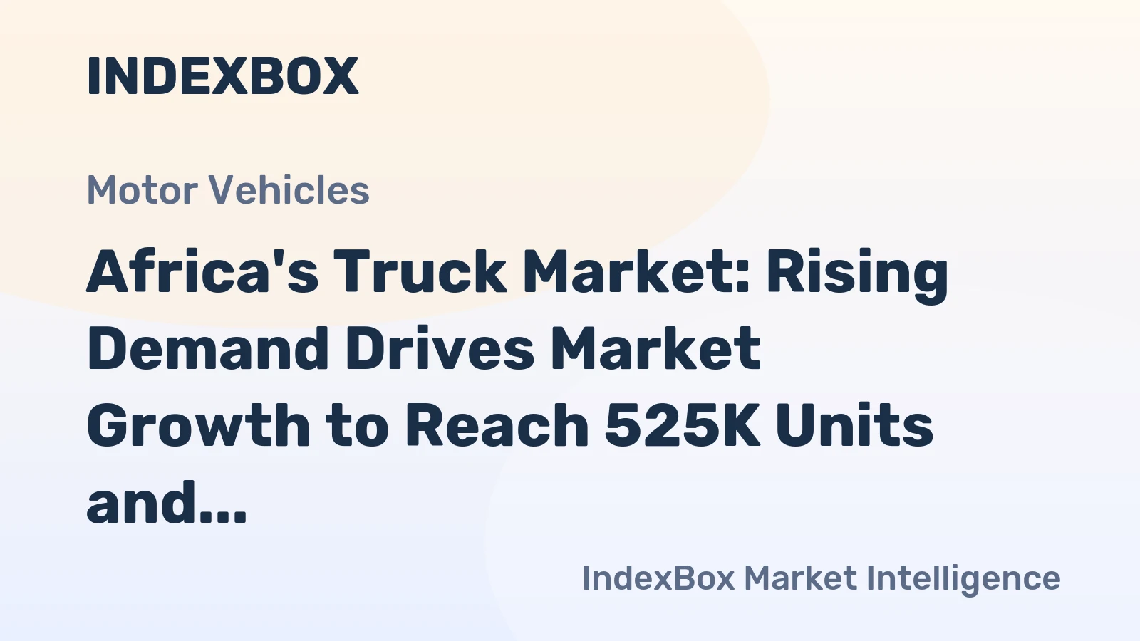 Africa's Truck Market: Rising Demand Drives Market Growth to Reach 525K Units and $15.9B Value by 2035