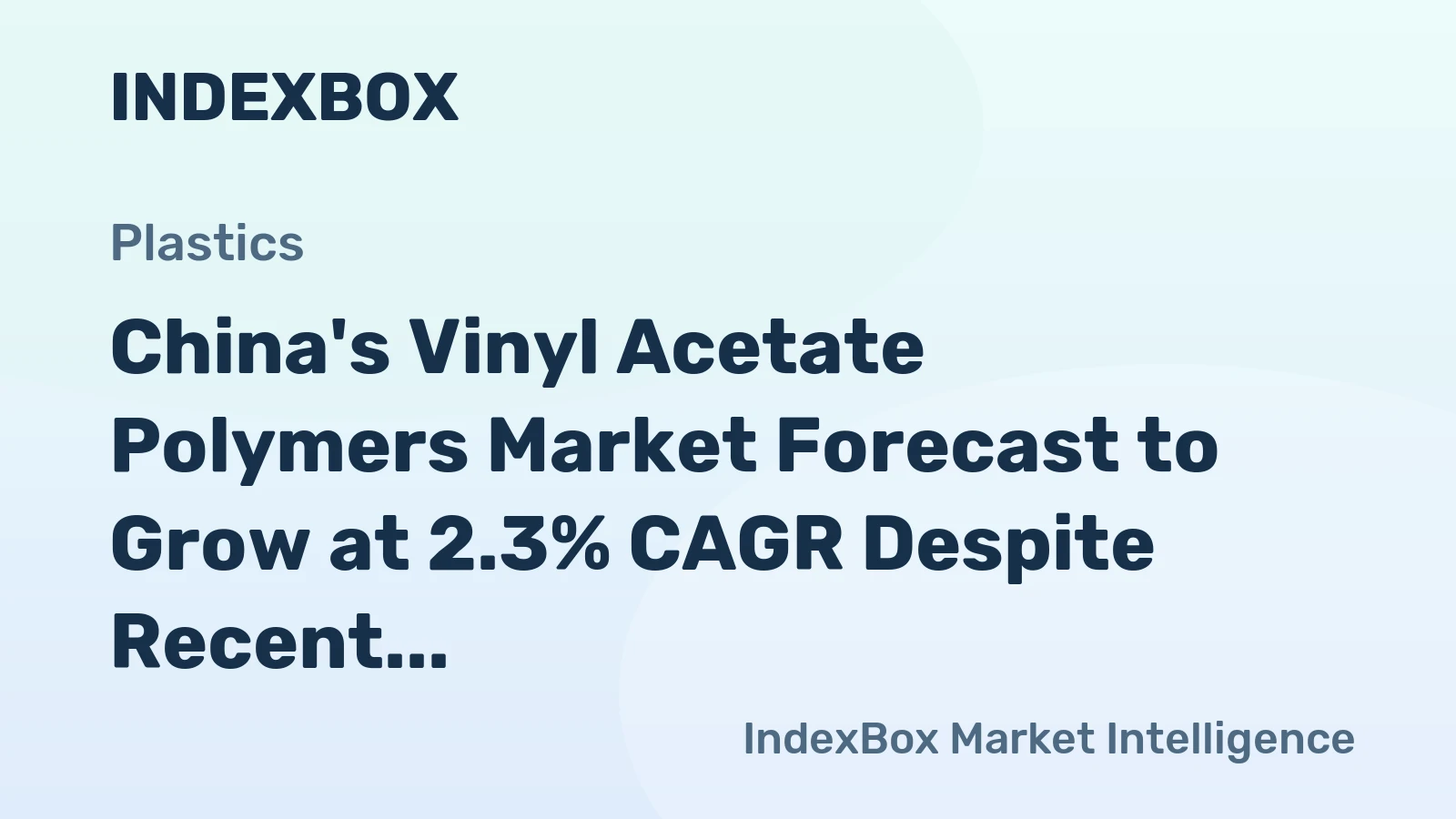 China's Vinyl Acetate Polymers Market Forecast to Grow at 2.3% CAGR Despite Recent Consumption Collapse