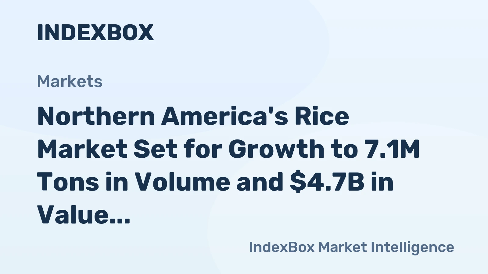 Northern America's Rice Market Set for Growth to 7.1M Tons in Volume and $4.7B in Value