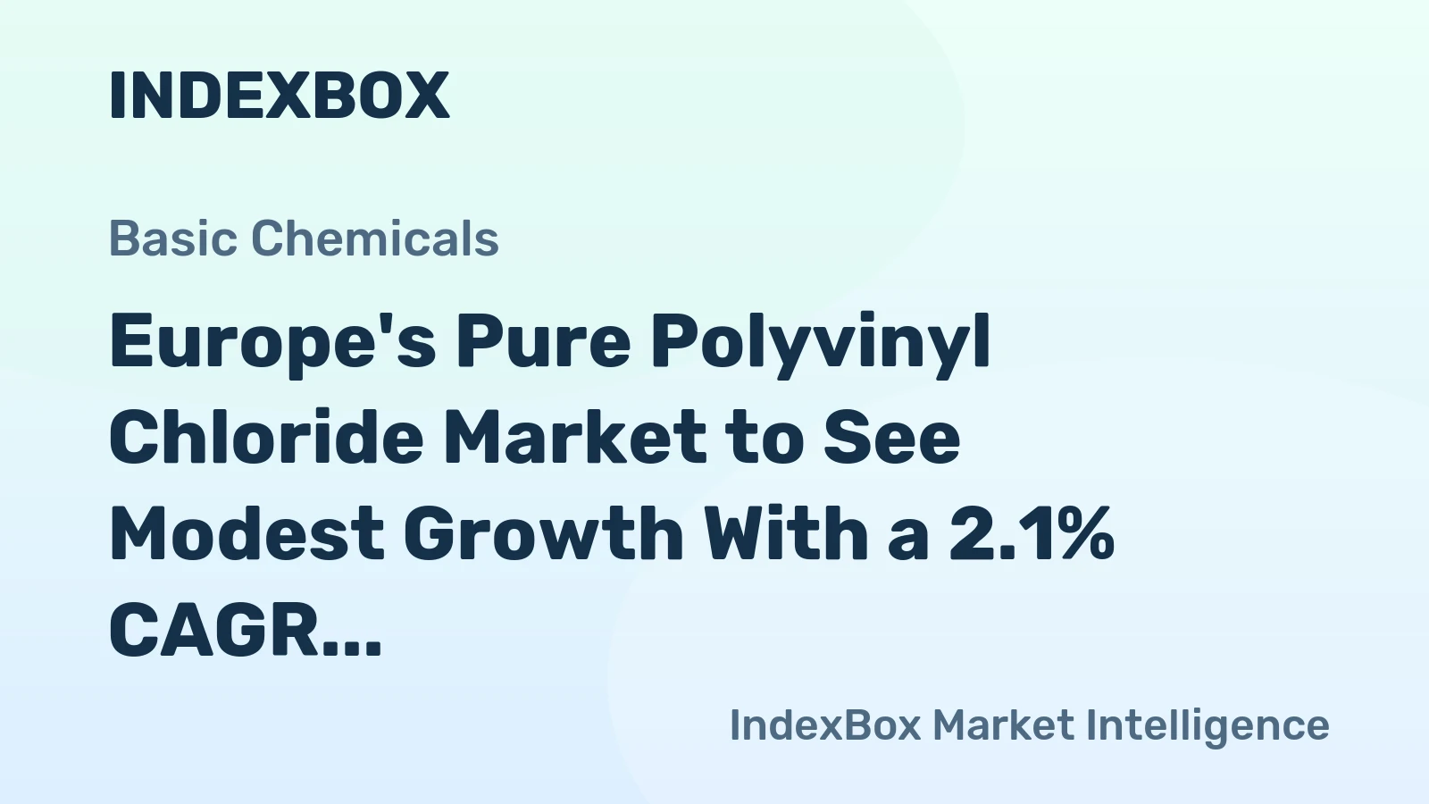 Europe's Pure Polyvinyl Chloride Market to See Modest Growth With a 2.1% CAGR in Value Through 2035