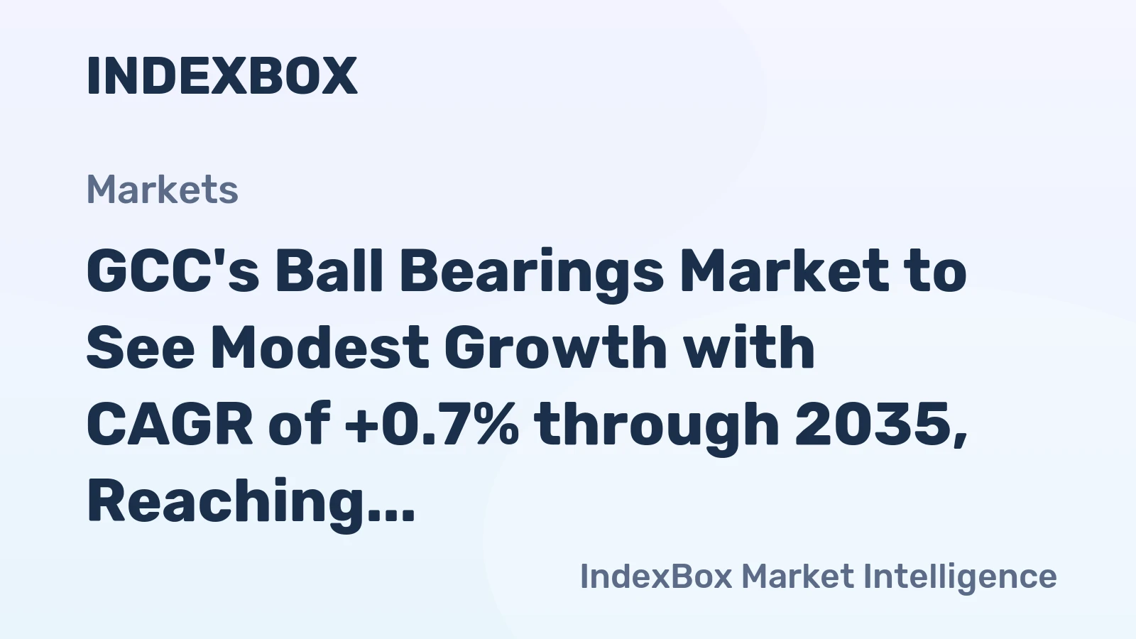 GCC's Ball Bearings Market to See Modest Growth with CAGR of +0.7% through 2035, Reaching $317M in Value
