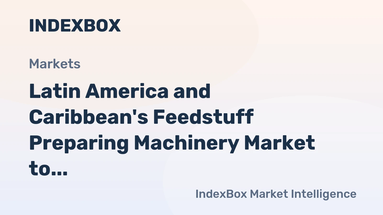Latin America and Caribbean's Feedstuff Preparing Machinery Market to Witness Slight Growth with +0.5% CAGR