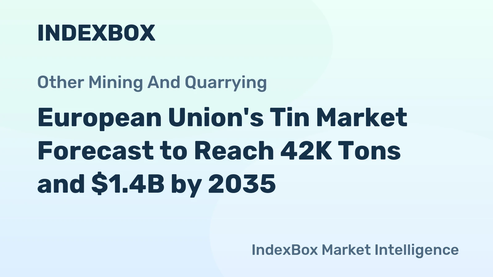 European Union's Tin Market Forecast to Reach 42K Tons and $1.4B by 2035