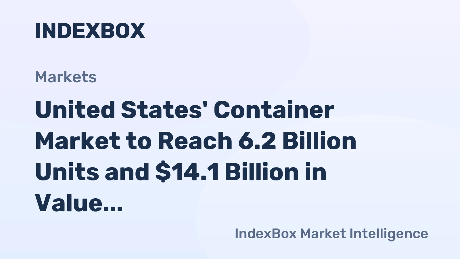 United States' Container Market to Reach 6.2 Billion Units and $14.1 Billion in Value