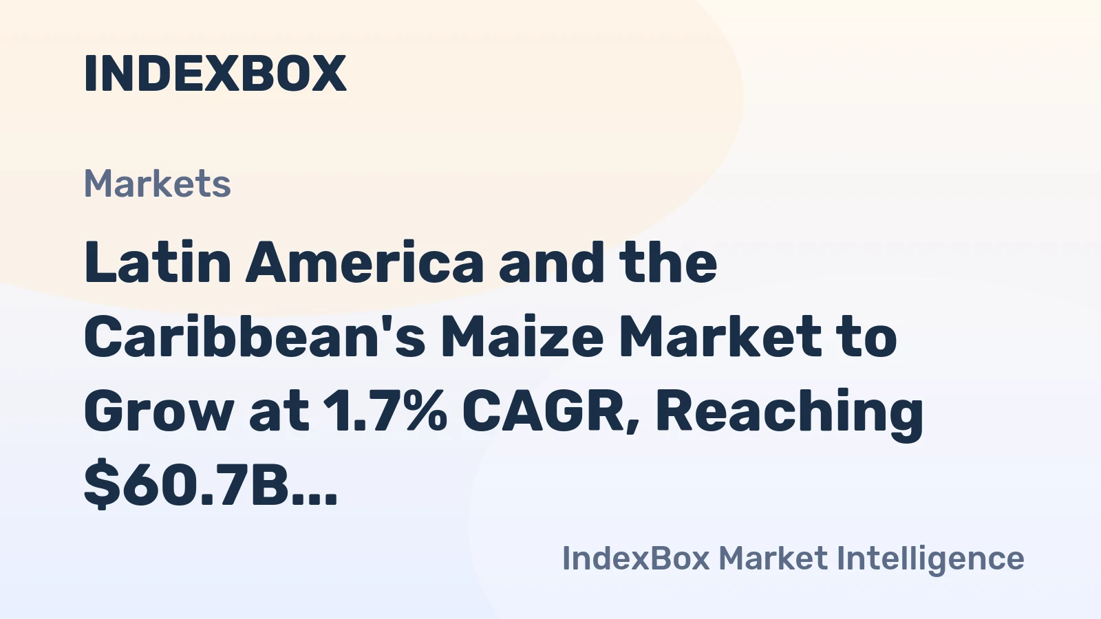 Latin America and the Caribbean's Maize Market to Grow at 1.7% CAGR, Reaching $60.7B by 2035