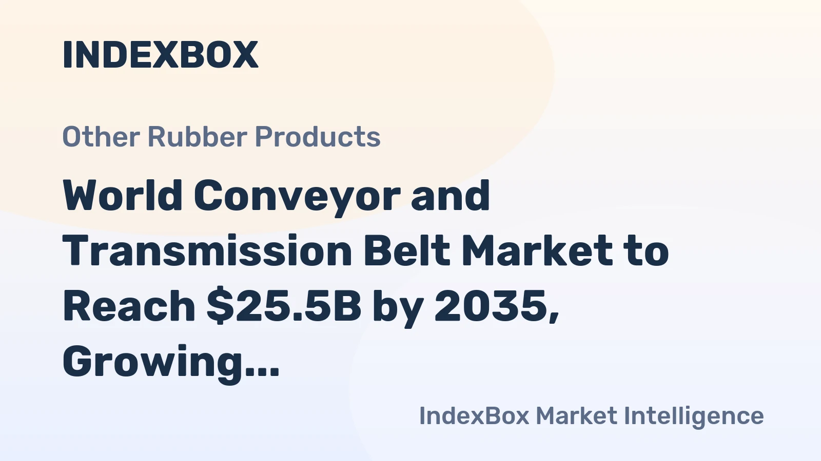 World Conveyor and Transmission Belt Market to Reach $25.5B by 2035, Growing at a Steady 1.7% CAGR