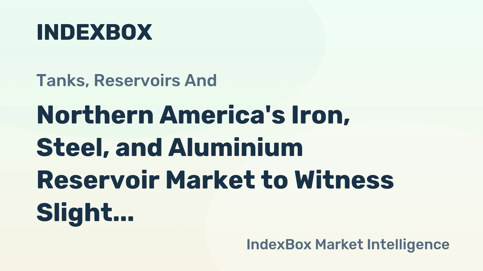 Northern America's Iron, Steel, and Aluminium Reservoir Market to Witness Slight Growth with 1.3% CAGR from 2024 to 2035