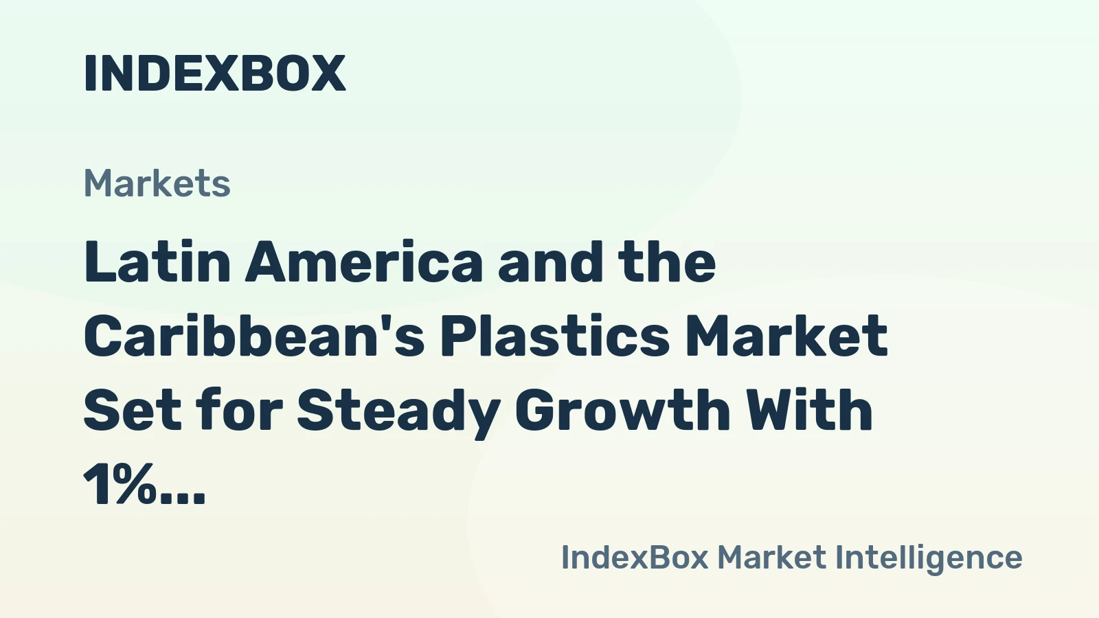 Latin America and the Caribbean's Plastics Market Set for Steady Growth With 1% CAGR Through 2035