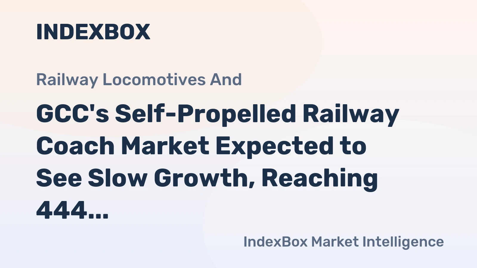GCC's Self-Propelled Railway Coach Market Expected to See Slow Growth, Reaching 444 Units and $490M by 2035