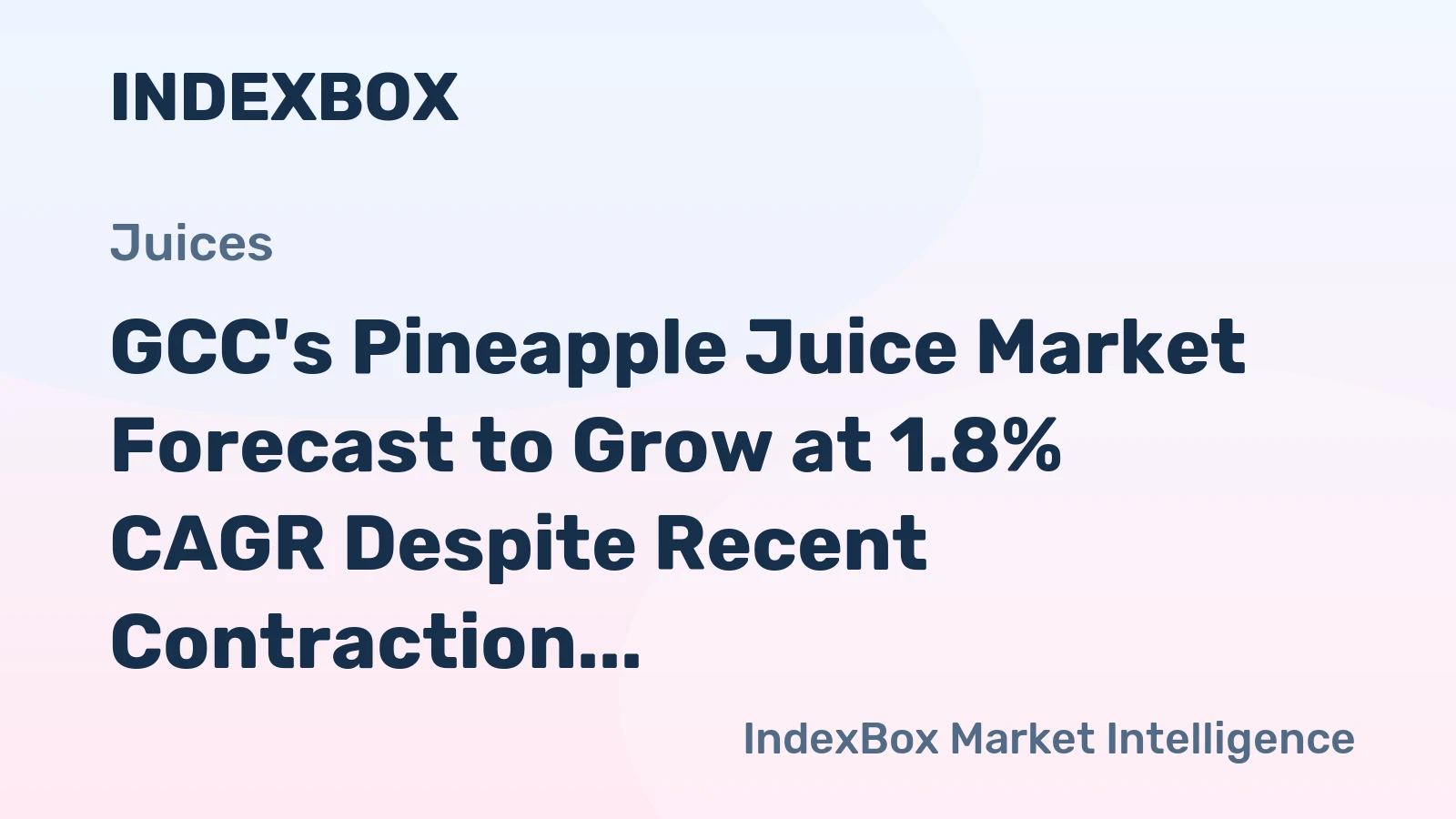GCC's Pineapple Juice Market Forecast to Grow at 1.8% CAGR Despite Recent Contraction