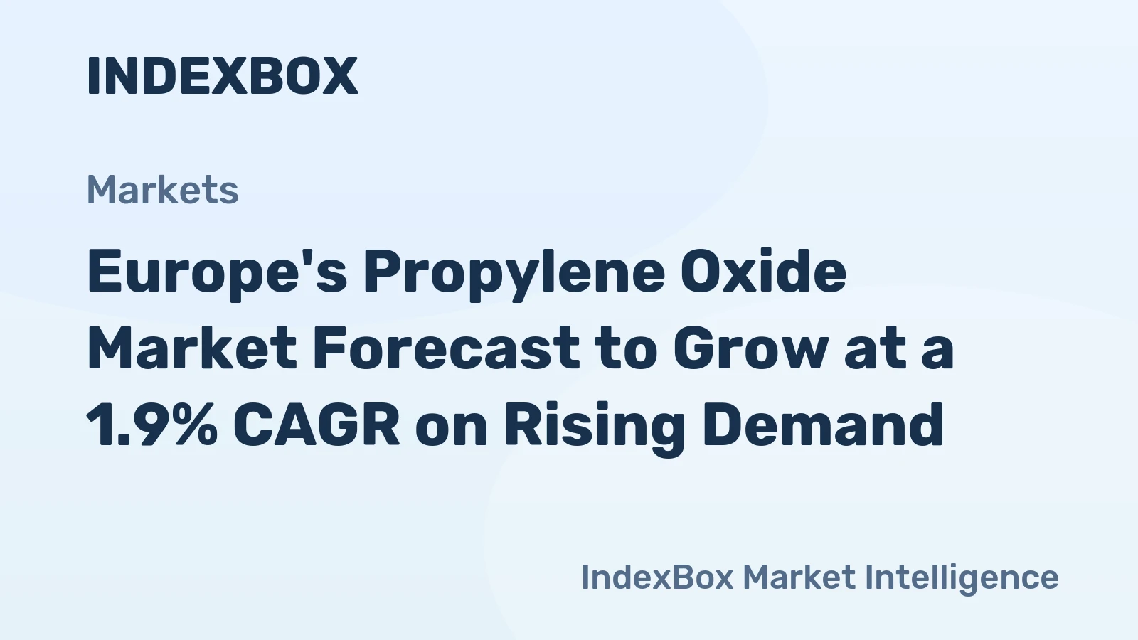 Europe's Propylene Oxide Market Forecast to Grow at a 1.9% CAGR on Rising Demand